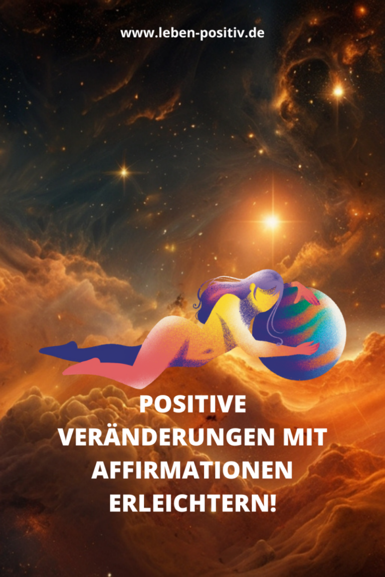 Veränderungen mit Affirmationen: Dein Schlüssel zu Deinem erfüllten Leben – L E B E N - P O S I ...